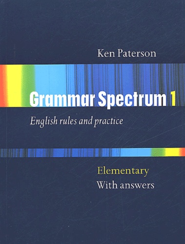 Grammar Spectrum 1. English rules and practice,... de Ken Paterson ...