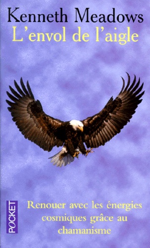 L'Envol De L'Aigle. La Voie Chamanique De La... de Kenneth Meadows ...