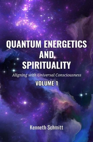 Quantum Energetics and Spirituality Volume 1:... de KENNETH SCHMITT - ePub - Ebooks - Decitre