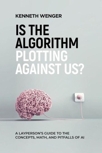 Is the Algorithm Plotting Against Us?: A... de Kenneth Wenger - ePub ...