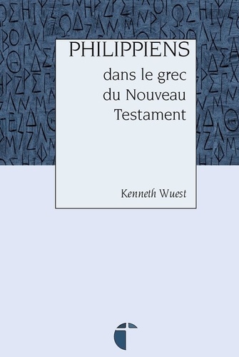 Philippiens dans le grec du Nouveau Testament de Kenneth Wuest - Livre ...