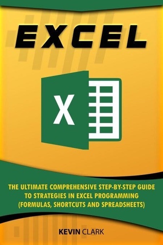 Excel :The Ultimate Comprehensive Step-by-Step... de Kevin Clark - ePub - Ebooks - Decitre
