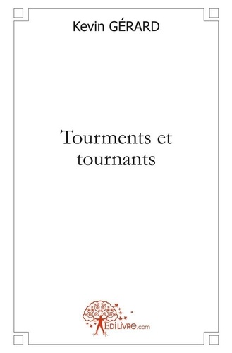 Tourments et tournants de Kevin Gérard - Livre - Decitre