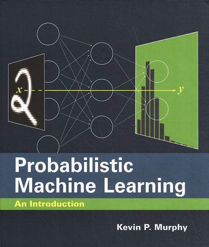 Probabilistic Machine Learning - An Introduction de Kevin P. Murphy - Grand Format - Livre - Decitre