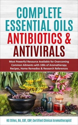 Complete Essential Oil Antibiotics &... - KG STILES - Ebooks - Furet du ...