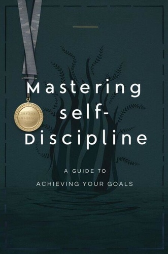 Mastering Self-Discipline: a Guide to Achieving... de Khan Dr Ghazala Sheraz - ePub - Ebooks ...