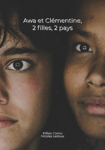 Awa et Clémentine - 2 filles, 2 pays de Killian Cornu - Livre - Decitre
