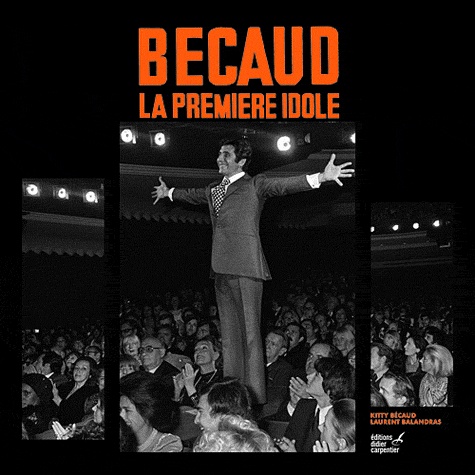 Bécaud - La première idole de Kitty Bécaud - Grand Format - Livre - Decitre