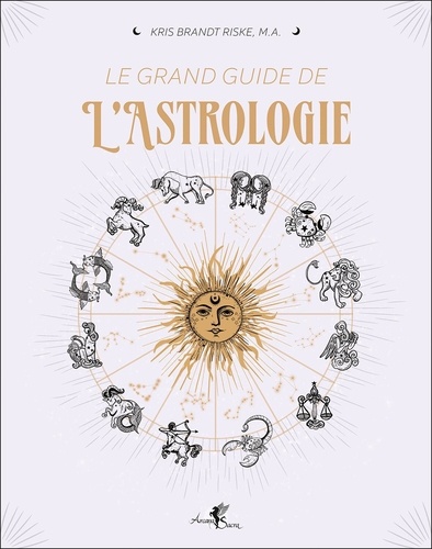 Le grand guide de l'astrologie de Kris Brandt Riske - Grand Format - Livre - Decitre