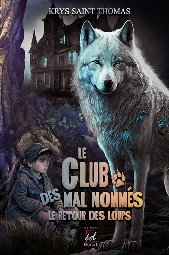 Le club des mal-nommés . Le retour des loups de Krystine Saint Thomas ...