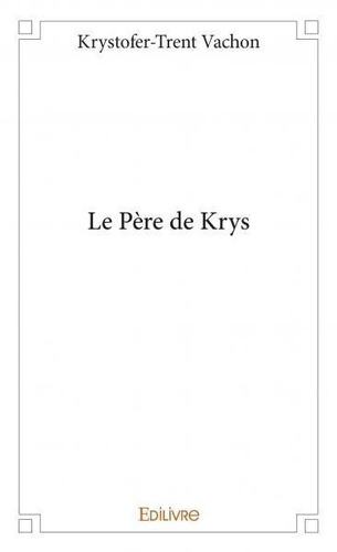 Le père de krys de Krystofer-trent Vachon - Poche - Livre - Decitre