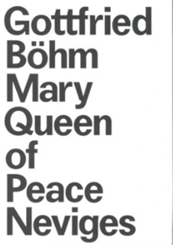 Gottfried Böhm and the Pilgrimage Church Mary, Queen of Peace de ...
