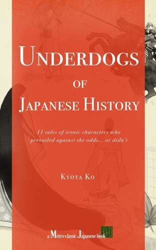 Underdogs of Japanese History: 11 tales of iconic... de Kyota Ko - ePub ...