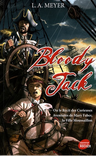 Bloody Jack - Ou le Récit des Curieuses... de L.A. Meyer - Livre - Decitre