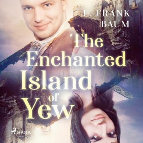 The Enchanted Island of Yew de L. Frank Baum - audio - Ebooks - Decitre