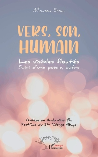 Vers, son, humain - Les visibles floutes suivi... de L'Harmattan ...