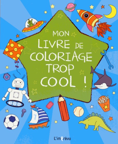 Mon livre de coloriage trop cool ! de L'imprévu - Livre - Decitre