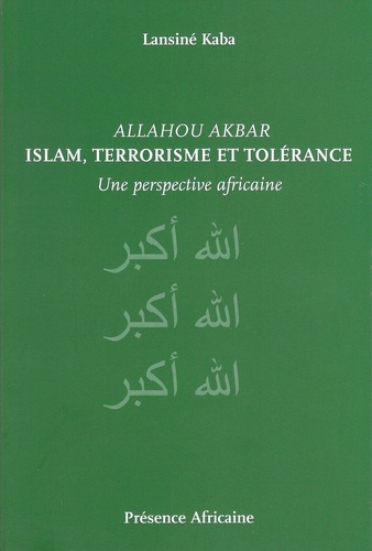 ALLAHOU AKBAR - Islam, Terrorisme et Tolérance - de Lansiné Kaba ...