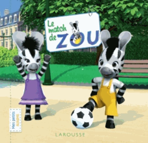 Le match de Zou de Larousse jeunesse collectif - Album - Livre - Decitre