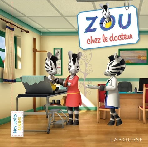 Zou chez le docteur de Larousse jeunesse collectif - Album - Livre ...