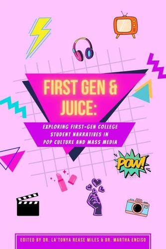 First Gen & Juice: Exploring First-Gen College Student Narratives in ...