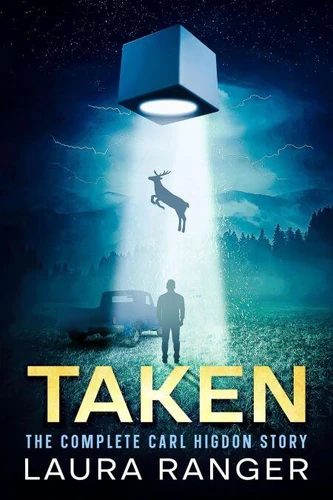 Taken: The Complete Carl Higdon Story (Inside One of America’s Most ...