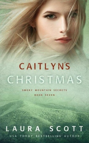 Caitlyn's Christmas - Smoky Mountain Secrets, #7 de Laura Scott - ePub ...