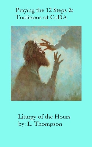 Praying the 12 Steps & Traditions of CoDA de Laura Thompson - ePub ...
