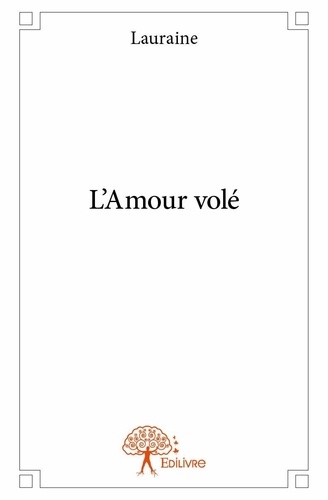 L'amour volé de Lauraine Lauraine - Livre - Decitre