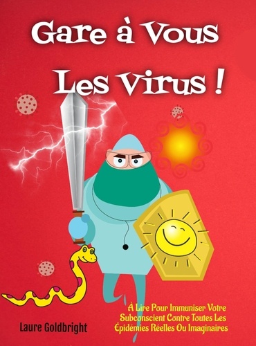 Gare à vous les virus ! - A lire pour immuniser... de Laure Goldbright ...