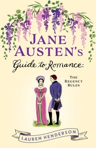 Jane Austen's Guide to Romance - The Regency Rules - Lauren Henderson ...