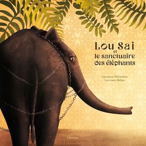 Lou Sai et le sanctuaire des éléphants de Laurence Pérouème - Album ...