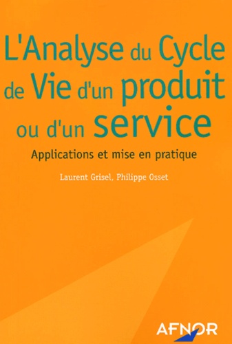L'Analyse du Cycle de Vie d'un produit ou d'un... de Laurent Grisel ...