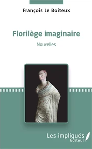 Florilège imaginaire de Boiteux francois Le - Decitre