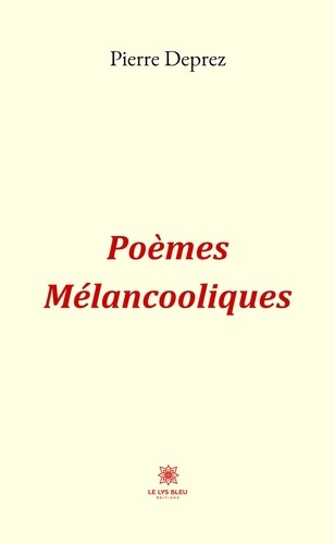 Poèmes Mélancooliques de Pierre Deprez - Grand Format - Livre - Decitre