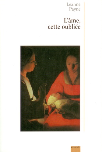 L'âme, cette oubliée - Surmonter les trois... de Leanne Payne - Livre ...