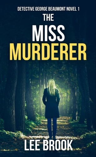 The Miss Murderer - Detective George Beaumont, #1 - Lee Brook - Ebooks ...