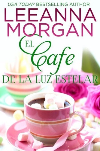 El Café de la Luz Estelar: Una dulce historia de... de Leeanna Morgan ...