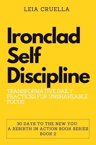 Ironclad Self-Discipline: Transformative Daily... - Leia Cruella ...
