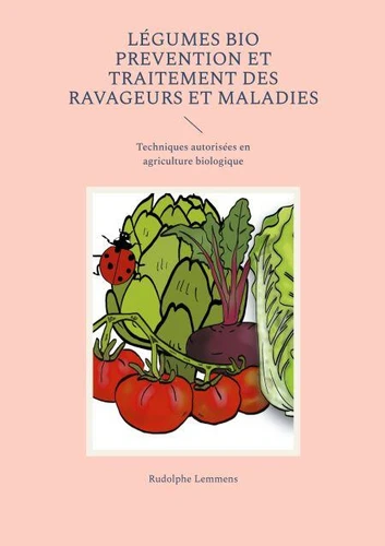 Légumes Bio Prevention et Traitement des Ravageurs et Maladies de ...