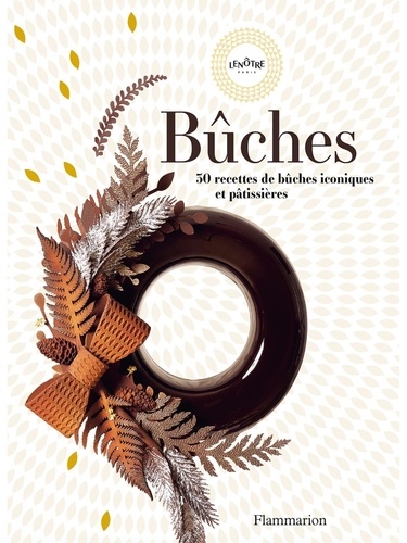 Bûches - 30 recettes de bûches iconiques et... de Lenôtre - PDF ...