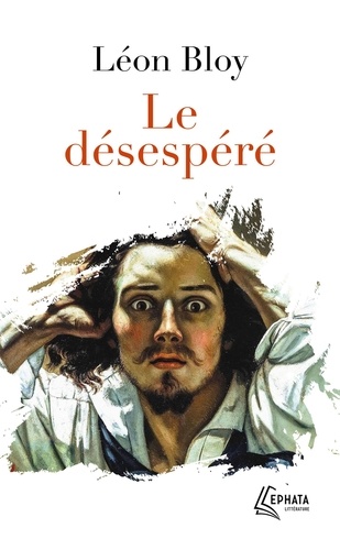 Le désespéré de Léon Bloy - Poche - Livre - Decitre