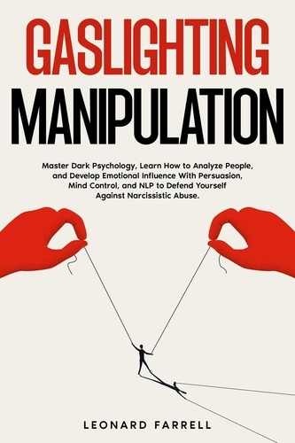 Gaslighting Manipulation: Master Dark Psychology,... - Leonard Farrell ...