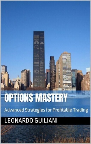 Options Mastery Advanced Strategies for... de Leonardo Guiliani - ePub - Ebooks - Decitre