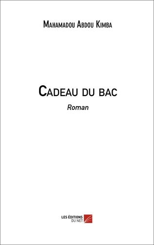 Cadeau du bac - Roman de Kimba mahamadou Abdou - Poche - Livre - Decitre