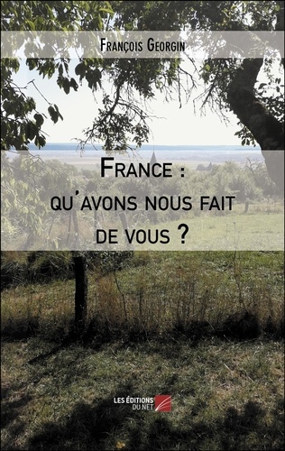 France : qu'avons nous fait de vous ? de Francois Georgin - Poche ...