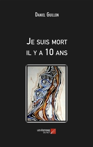 Je suis mort il y a 10 ans de Daniel Guillon - Poche - Livre - Decitre