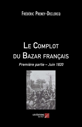 Le Complot du Bazar français - Première partie... de Frédéric Preney ...
