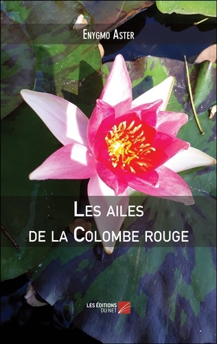 Les ailes de la Colombe rouge de Enygmo Aster - Grand Format - Livre ...