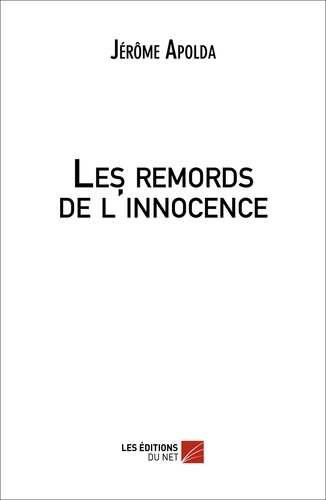 Les remords de l'innocence de Jérôme Apolda - Livre - Decitre